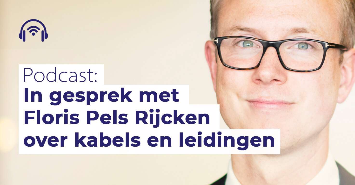 In gesprek met Floris Pels Rijcken over kabels en leidingen