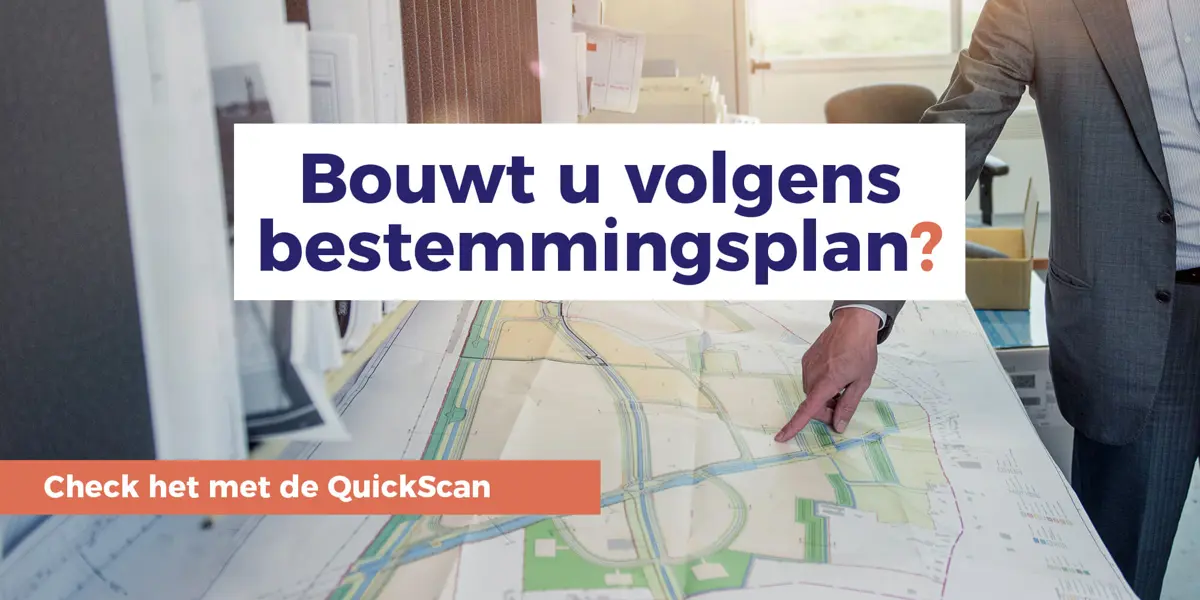 Bouwt u volgens bestemmingsplan? Check het met de Quickscan